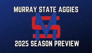 Murray State Aggies 2025 Season Preview – Sooner State Baseball Report