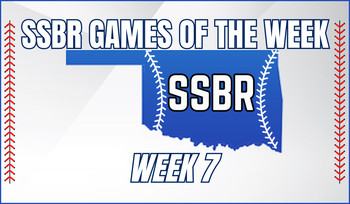 SSBR Games of the Week – Week 7 – Sooner State Baseball Report